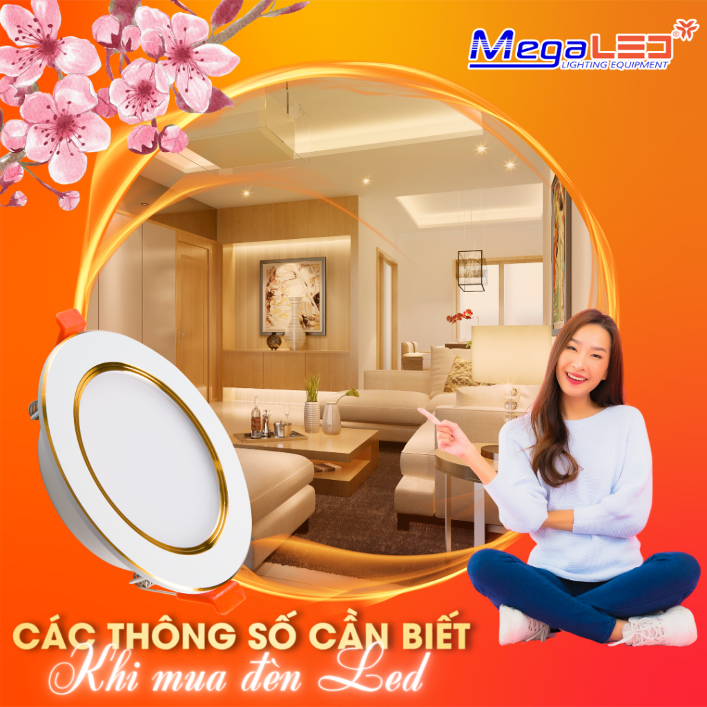 CÁC THÔNG SỐ CẦN NẮM ĐƯỢC KHI MUA ĐÈN LED - MegaLed