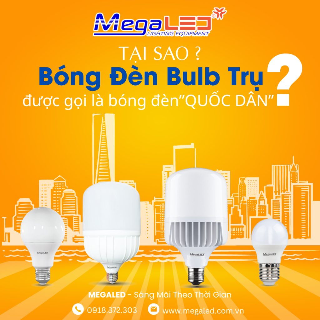 TẠI SAO ĐÈN BULB TRỤ LÀ BÓNG ĐÈN “QUỐC DÂN”? - MegaLed